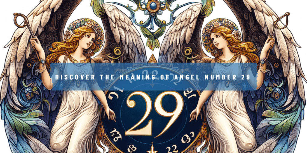 Angel Number 29: Unlocking Mysteries & Spiritual