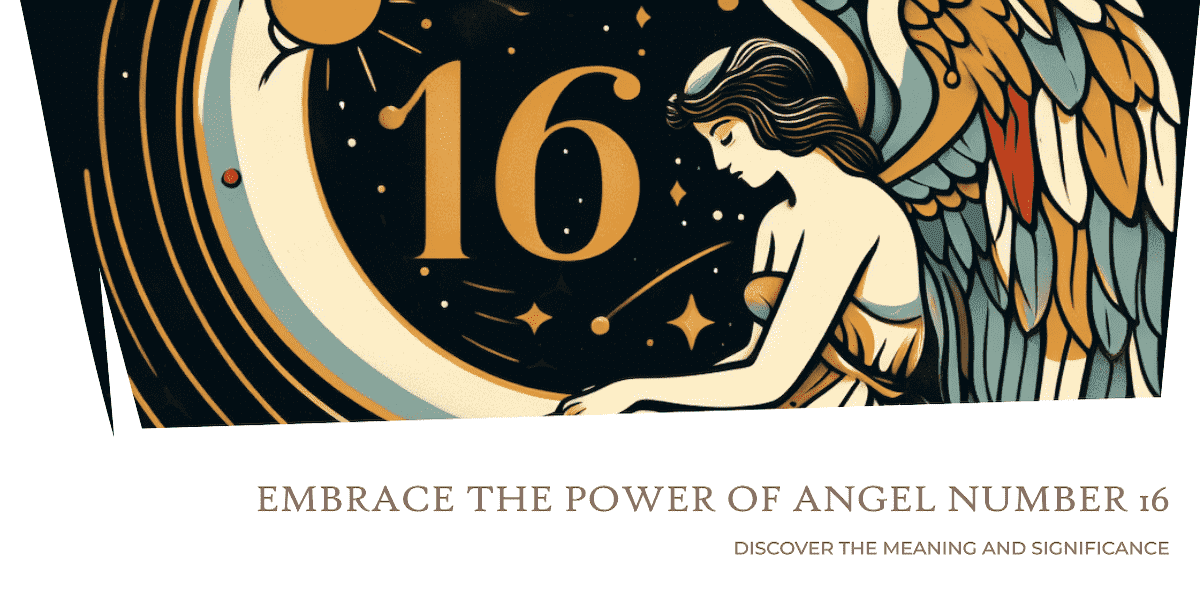 Angel Number 16: Embracing Positive Changes Fulfilling Life